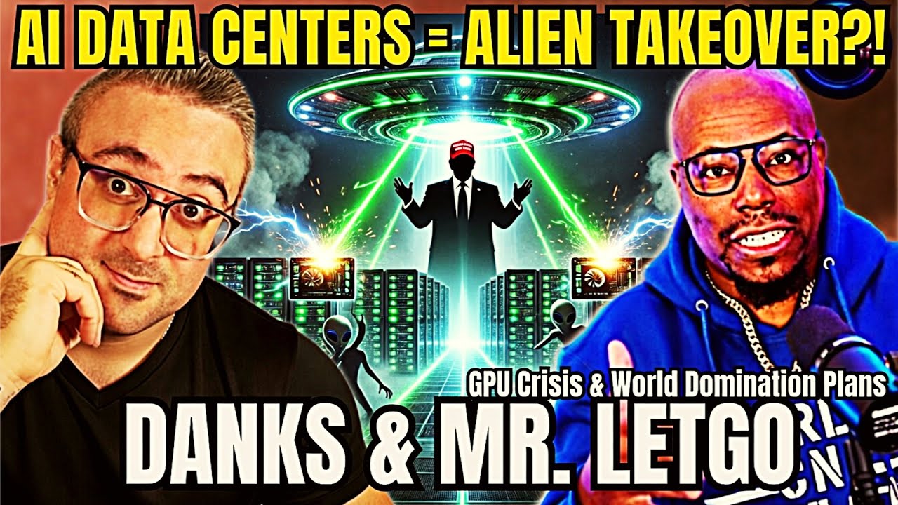 🔴 AI Data Centers = ALIEN TAKEOVER?! GPU Crisis w/ Mr. LETGO & Danks