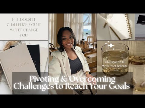 Pivoting & Overcoming Challenges to Reach Your Goals