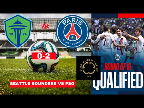 Seattle Sounders vs PSG 0-2 Live FIFA Club World Cup Football Match Score Commentary Highlights FC