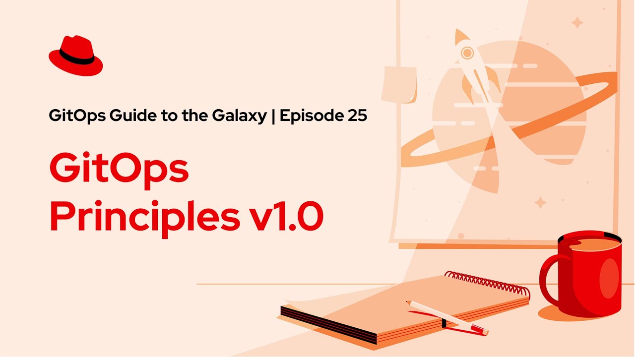 GitOps Guide to the Galaxy (Ep 25): GitOps Principles v1.0