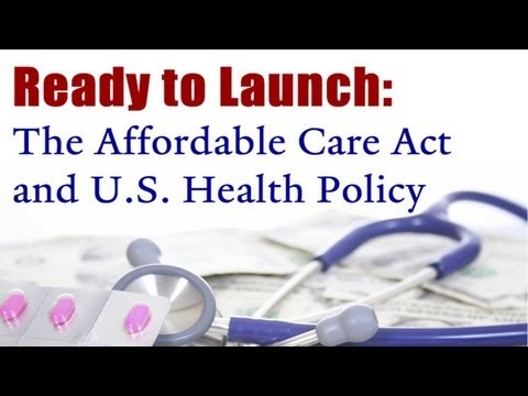Ready to Launch: The Affordable Care Act & U.S. Health Policy