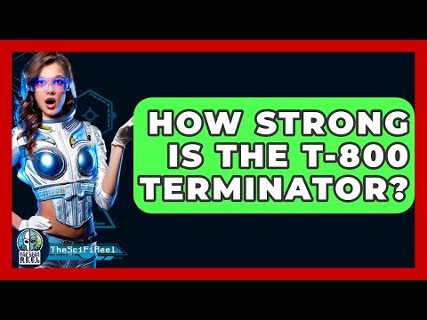 How Strong Is The T-800 Terminator? - The SciFi Reel
