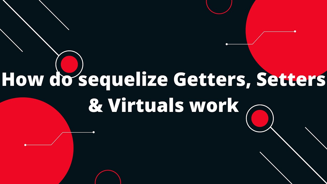 Sequelize ORM with NodeJS #9  How do sequelize Getters, Setters & Virtuals work