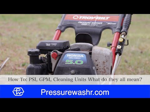 How To: What does PSI, GPM, and Cleaning Units Mean?