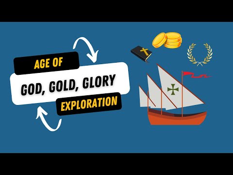 World History Age of Exploration: God, Gold, and Glory