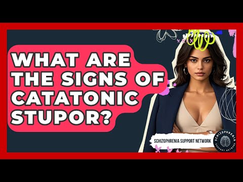 What Are The Signs Of Catatonic Stupor? - Schizophrenia Support Network