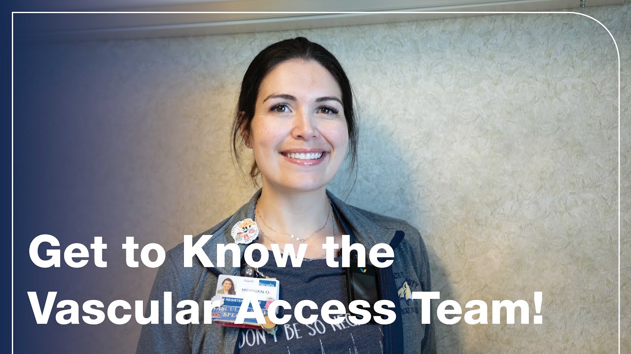 Get to Know the Vascular Access Team!