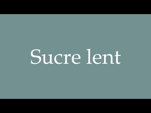 How to Pronounce ''Sucre lent'' (Slow sugar) Correctly in French