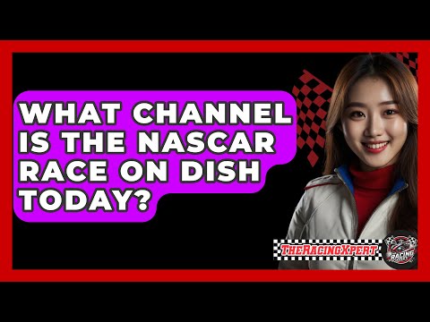What Channel Is The NASCAR Race On DISH Today? - The Racing Xpert
