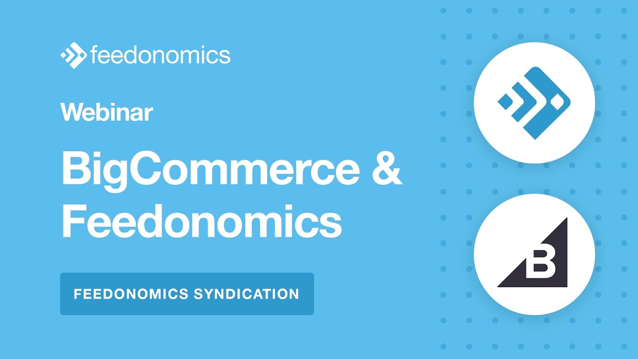 What Is Syndication? | BigCommerce & Feedonomics Webinar
