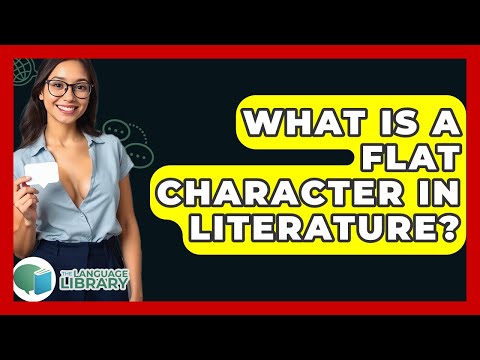 What Is A Flat Character In Literature? - The Language Library