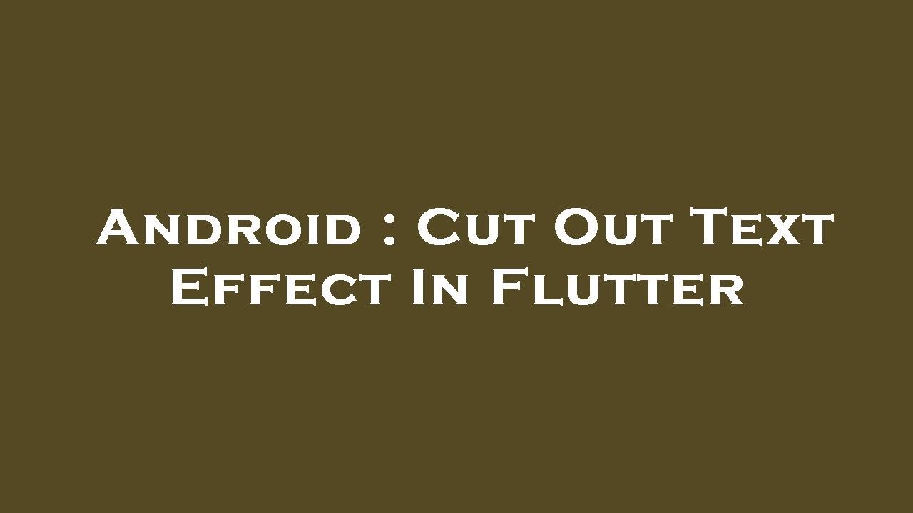 Android : Cut Out Text Effect In Flutter