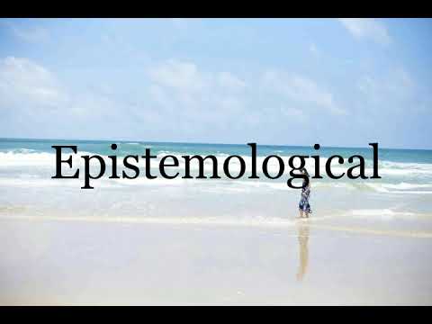 How To Pronounce Epistemological🌈🌈🌈🌈🌈🌈Pronunciation Of Epistemological