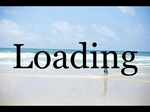 How To Pronounce Loading🌈🌈🌈🌈🌈🌈Pronunciation Of Loading