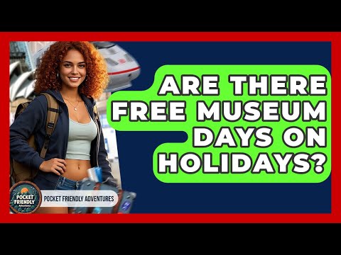 Are There Free Museum Days On Holidays? - Pocket Friendly Adventures