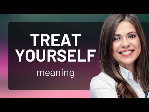"Treat Yourself": Understanding and Using This Popular Phrase