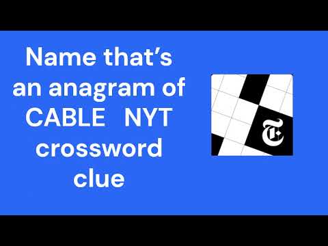 Name that’s an anagram of CABLE   NYT crossword clue