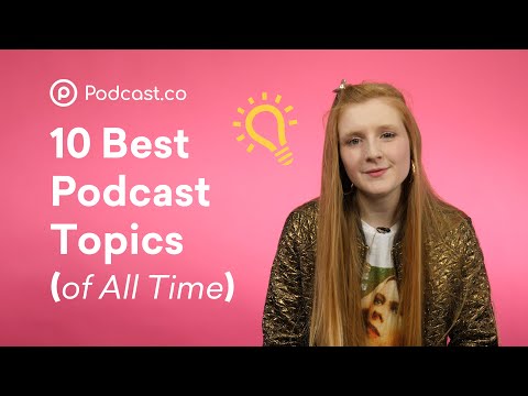 10 Best Podcast Topics of All Time