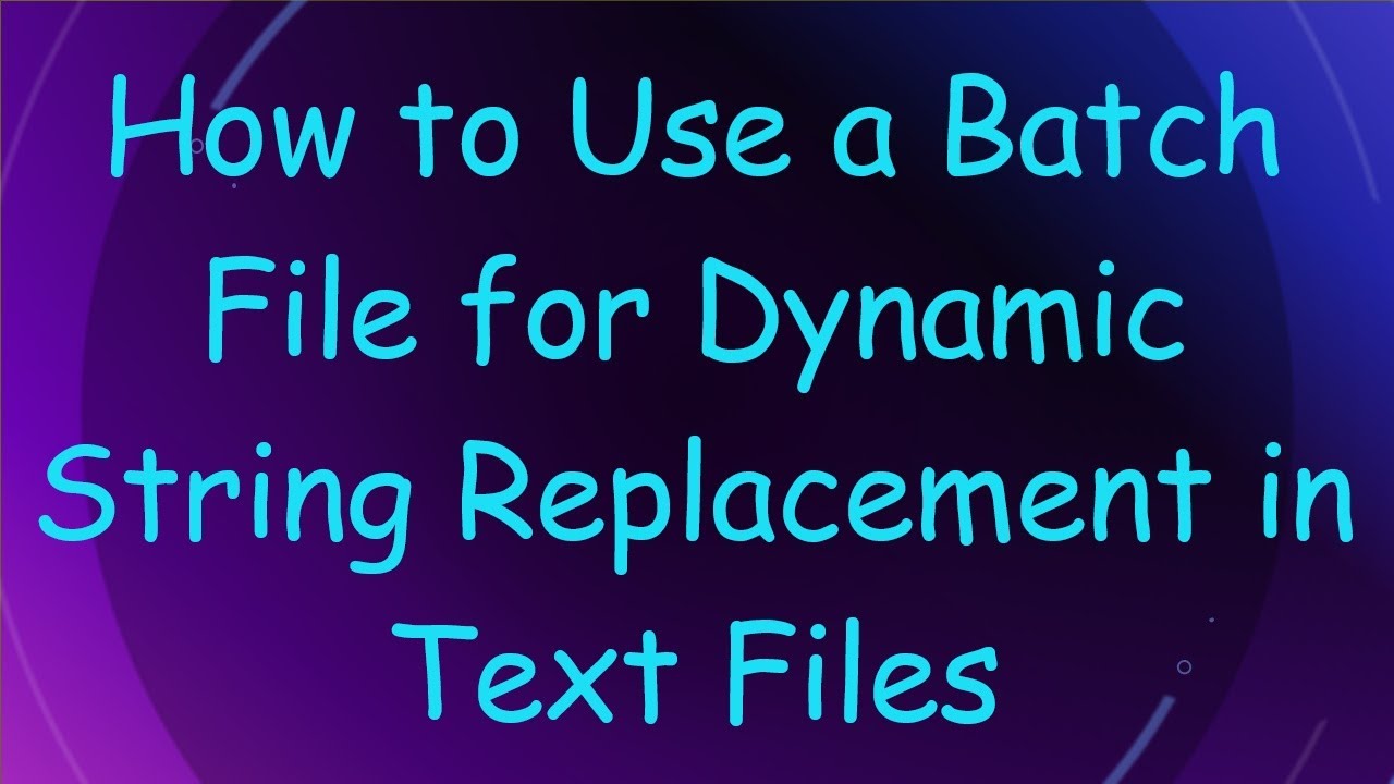 How to Use a Batch File for Dynamic String Replacement in Text Files