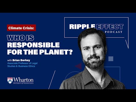 Climate Crisis: Environmental Corporate Social Responsibility | Brian Berkey — Ripple Effect Podcast