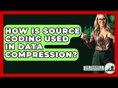 How Is Source Coding Used In Data Compression? - The Friendly Statistician