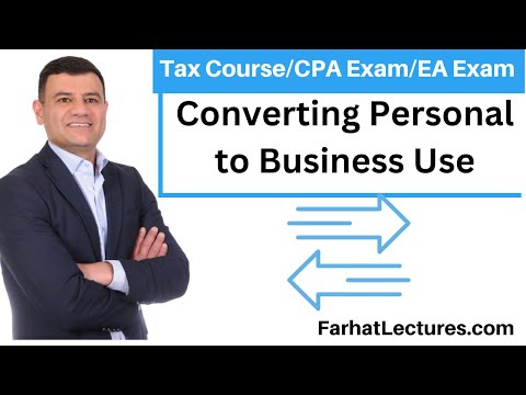 Converting Personal Use to Business Use Property. Income Tax Course CPA Exam REG | EA Exam