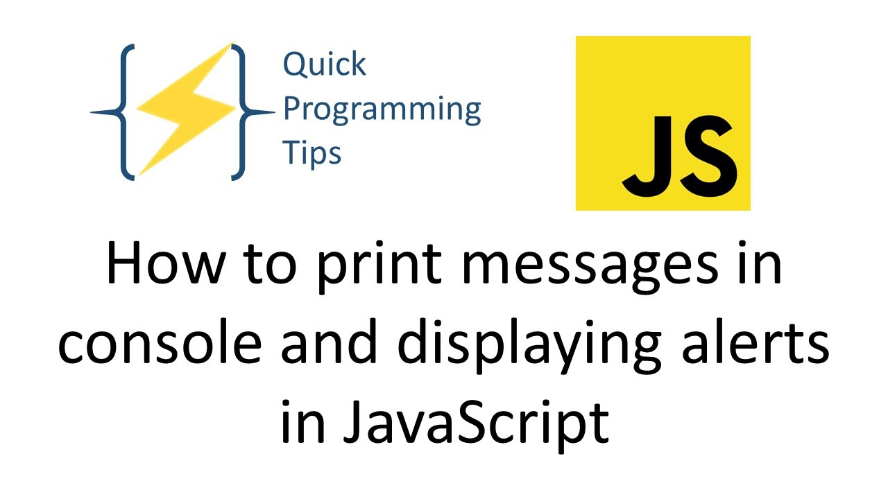 How to print messages in console and displaying alerts in JavaScript | Quick Programming Tips
