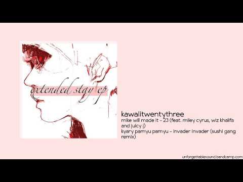 kawaiitwentythree - Mike Will Made It, Kyary Pamyu Pamyu, Miley Cyrus, Wiz Khalifa, Juicy J