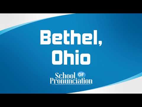 Learn How To Pronounce Bethel, Ohio