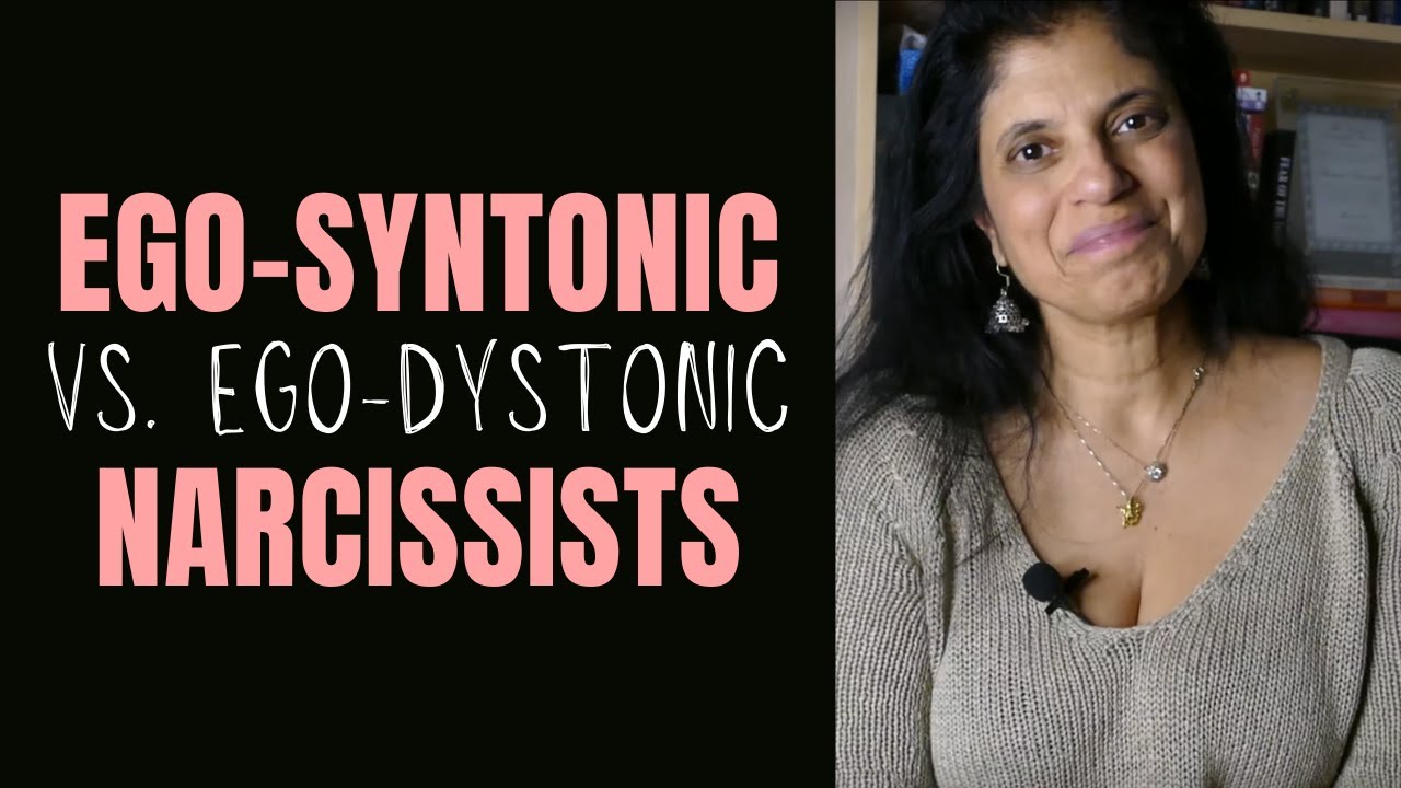 Ego-syntonic vs. ego-dystonic narcissists