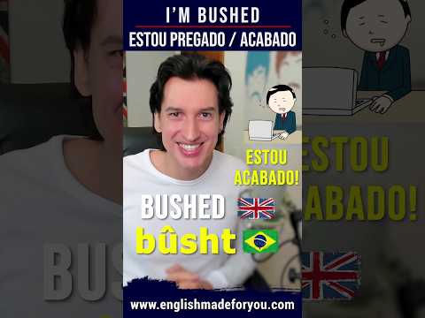 I'm Bushed! (Estou acabado)