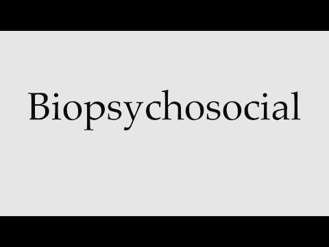 How to Pronounce Biopsychosocial