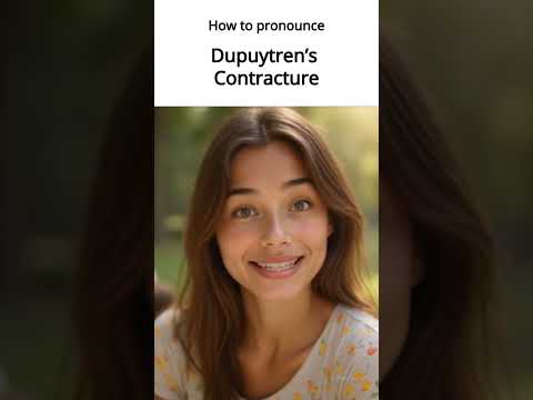 How to Pronounce Dupuytren’s Contracture in 47 Seconds!