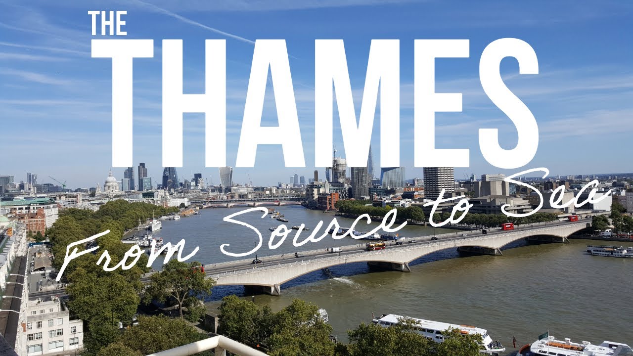 The River Thames - From Source to Sea
