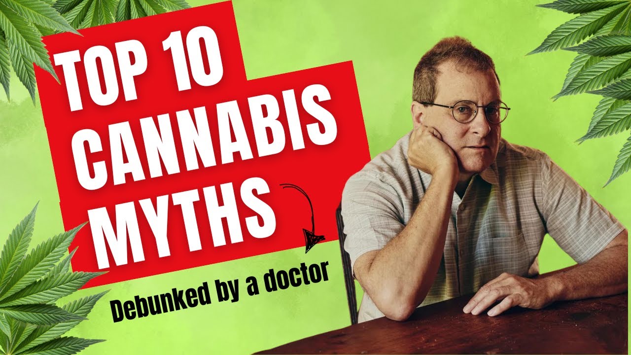 Top 10 Cannabis Myths Debunked By A Harvard Doctor