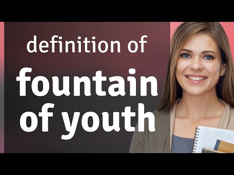 Fountain of youth | FOUNTAIN OF YOUTH meaning