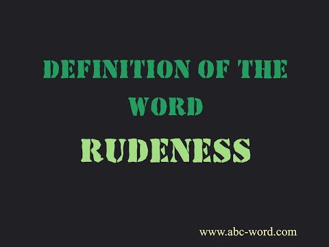 Definition of the word "Rudeness"
