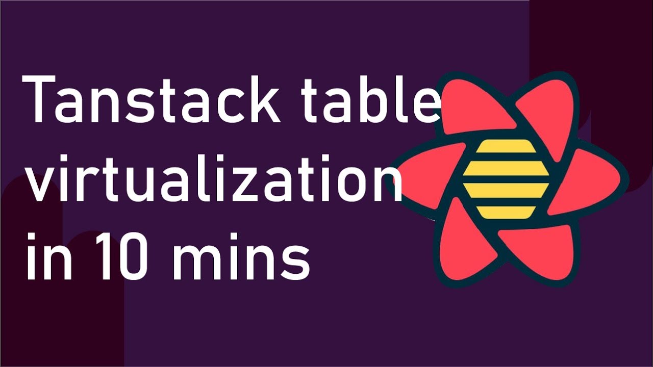 Tanstack Table Virtualization in 10 mins