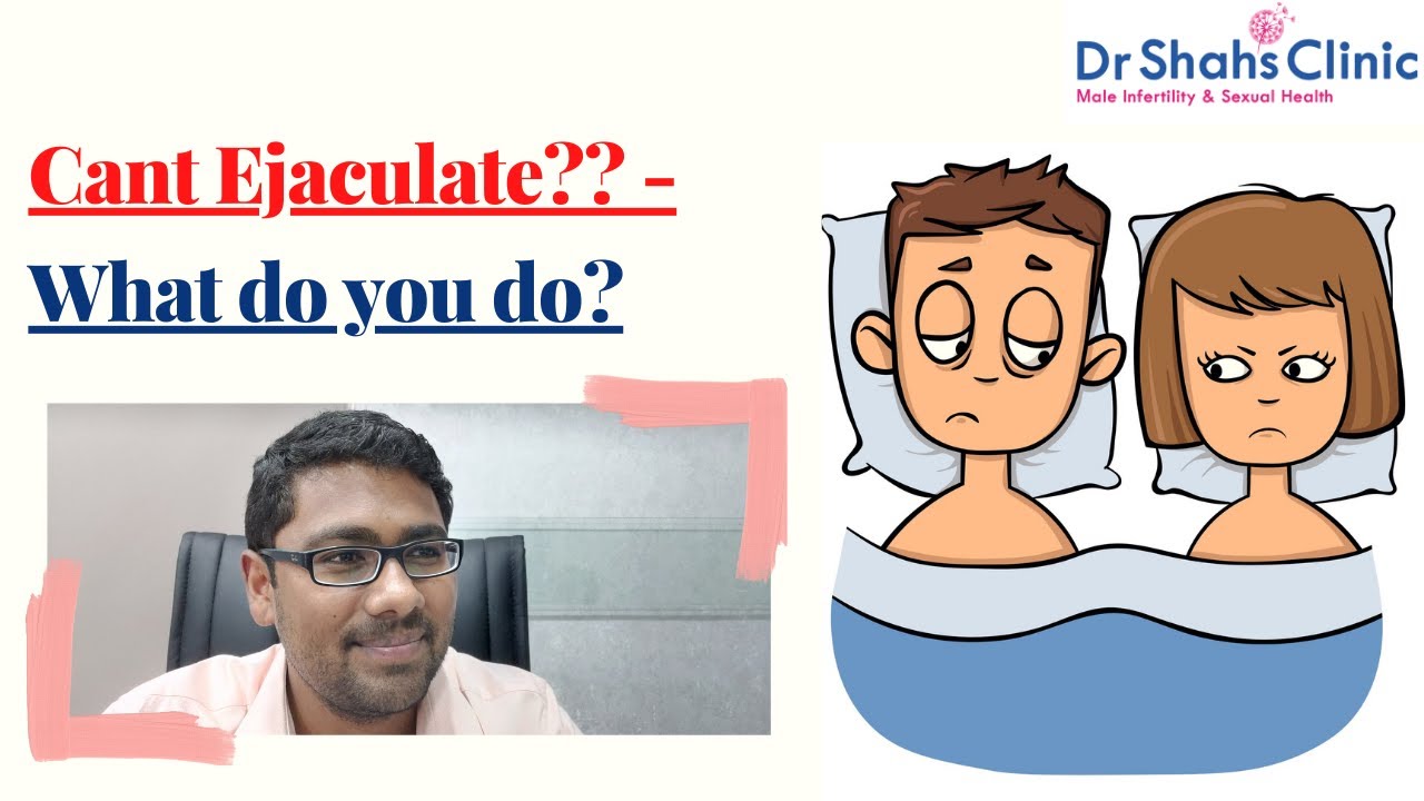 What to do if you cant ejaculate? Delayed ejaculation & its treatment explained