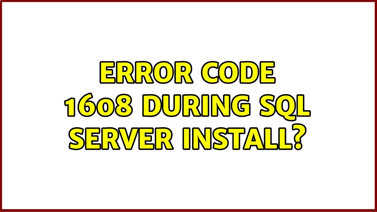 Error Code 1608 during SQL Server install?