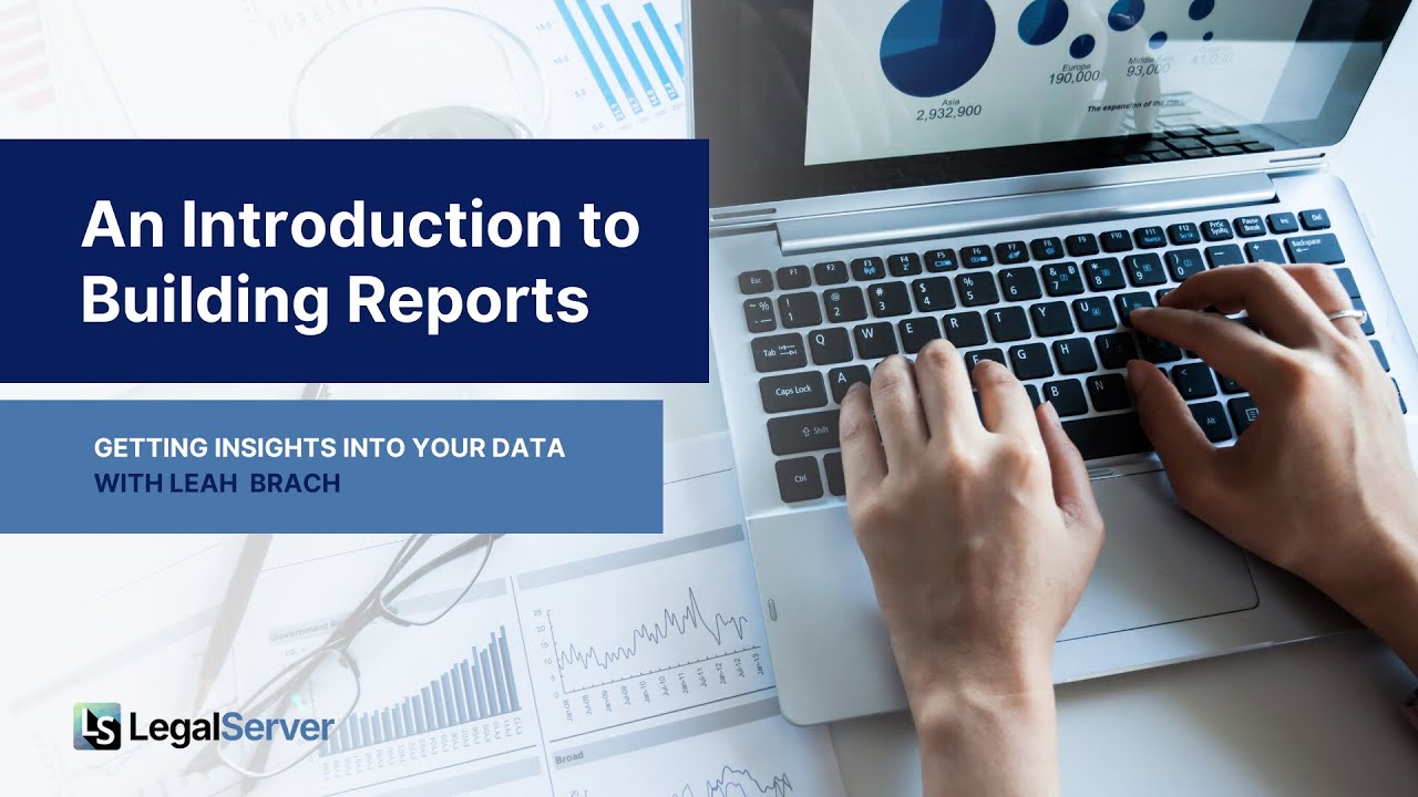 Introduction to Building and Running Reports in LegalServer