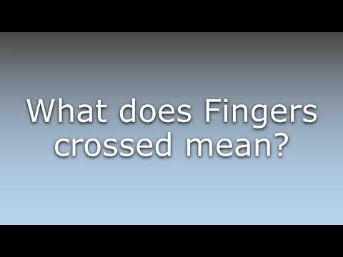 What does Fingers crossed mean?