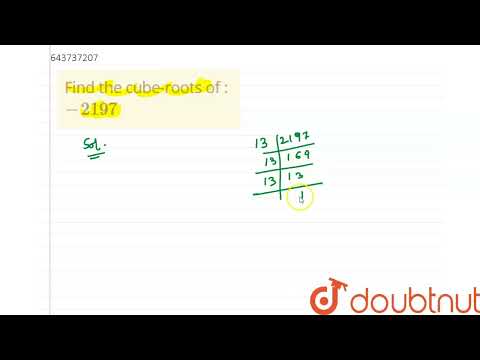 Find the cube-roots of :-2197 | 8 | CUBES AND CUBE - ROOTS | MATHS | ICSE | Doubtnut