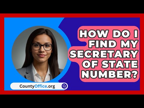How Do I Find My Secretary of State Number? - CountyOffice.org