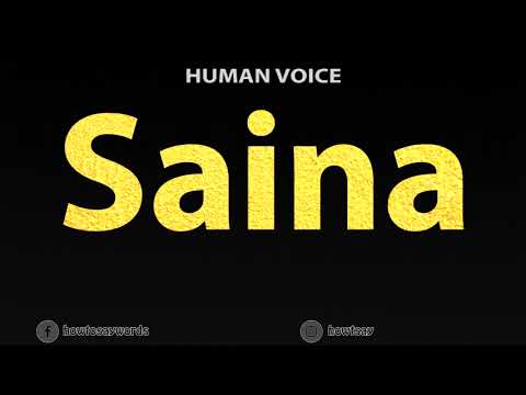 How To Pronounce Saina