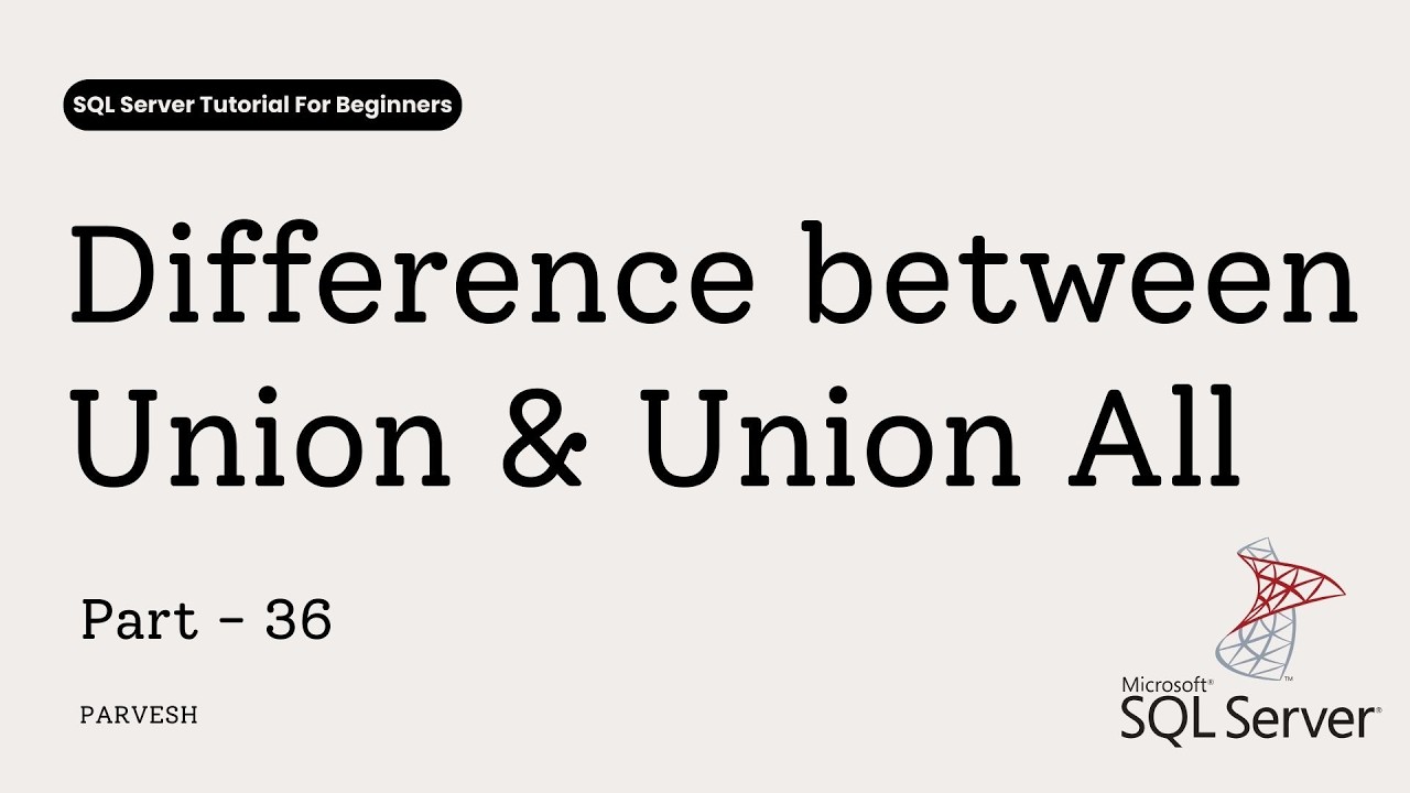 36 UNION vs UNION ALL in SQL Server | Key Differences Explained