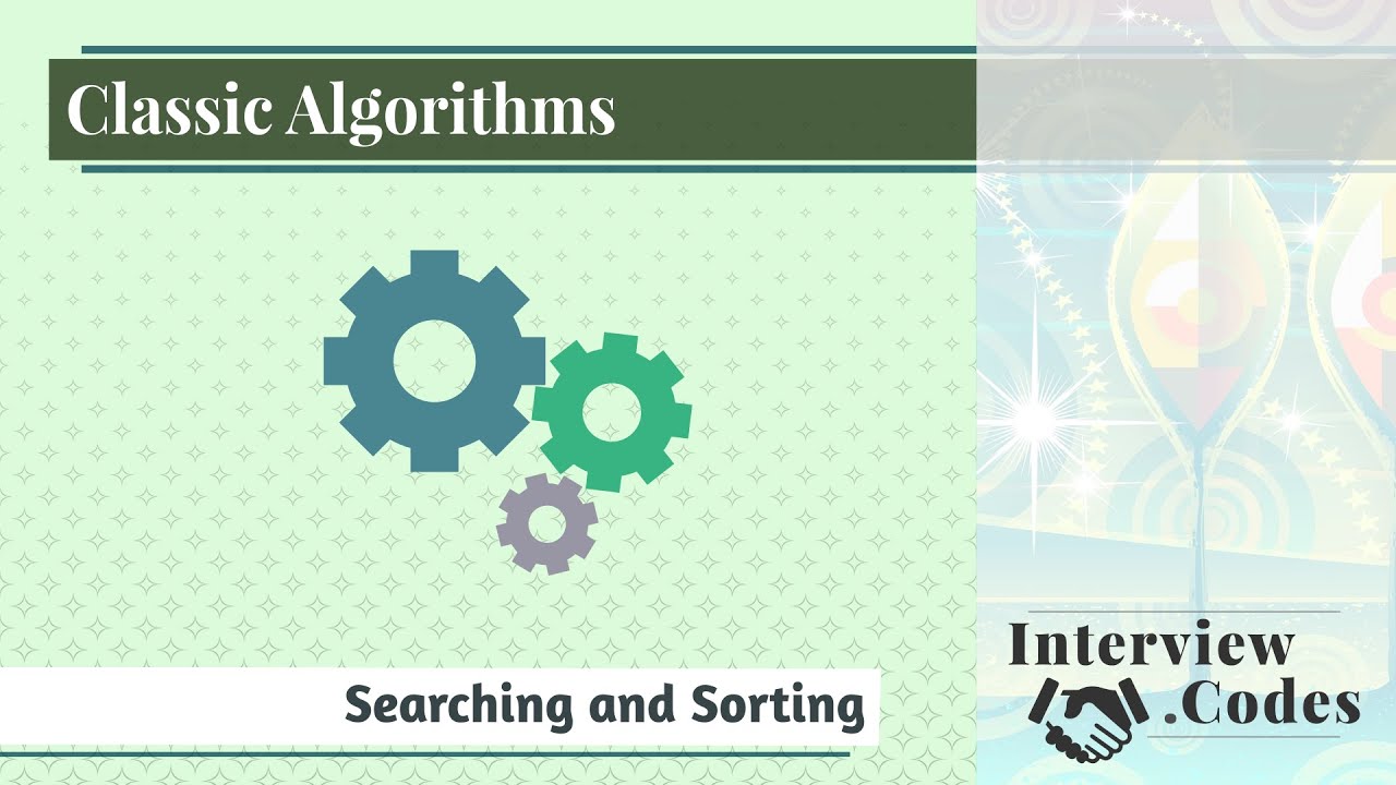 Classic Algorithms:  Searching and Sorting
