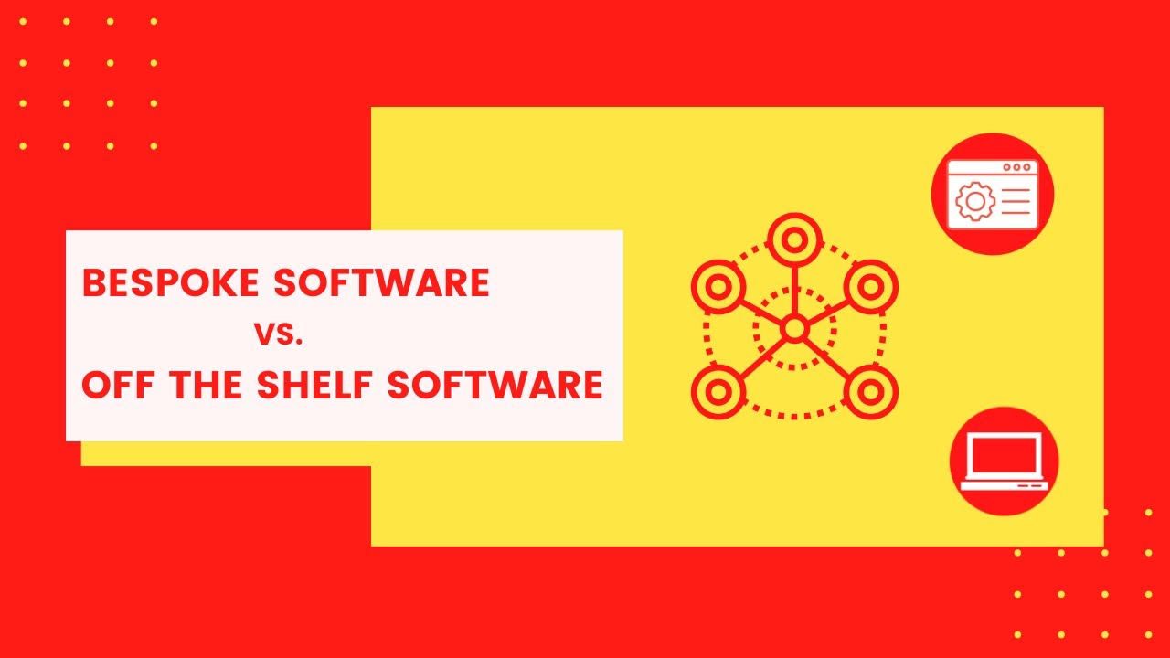 Bespoke vs. Off-the-shelf Software