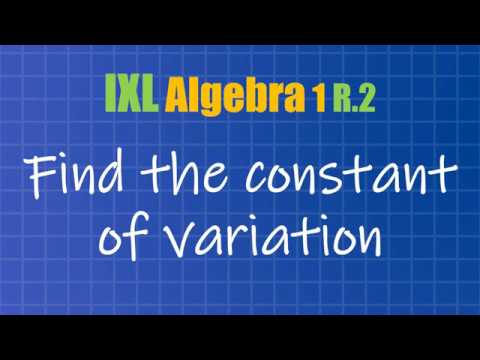 Find the constant of variation (IXL Algebra 1 R.2)