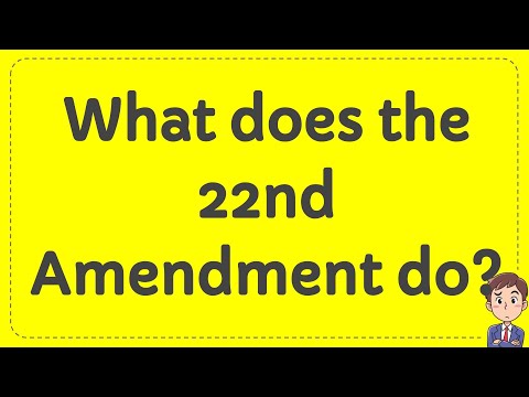 What does the 22nd Amendment do? | Answer